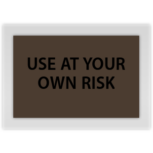 Use at Your Own Risk